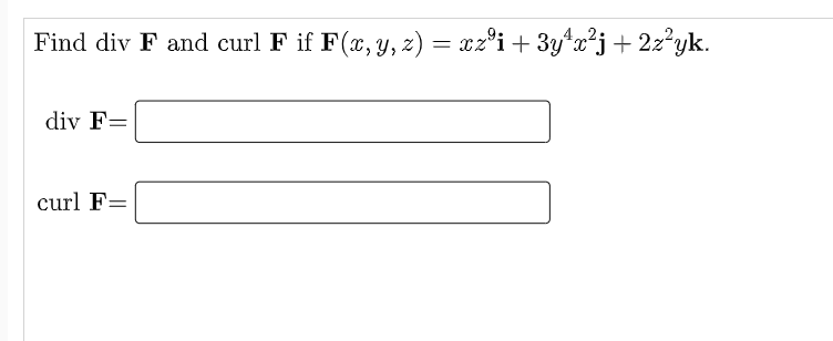 Solved Find div F and curl F if F(x, y, z) = xzºi + 3y4x?j + | Chegg.com