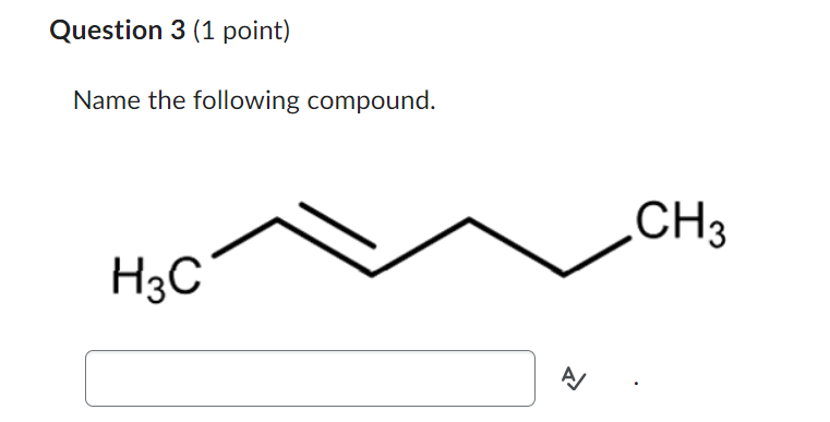 Solved Question 3 (1 ﻿point)Name the following compound. | Chegg.com