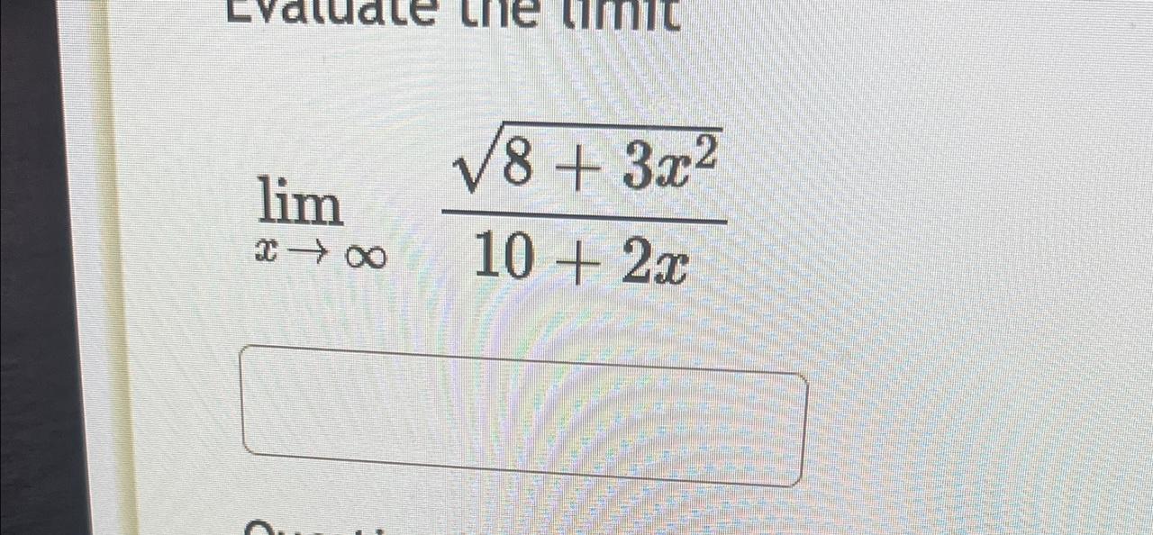 Solved limx→∞10+2x8+3x2 | Chegg.com