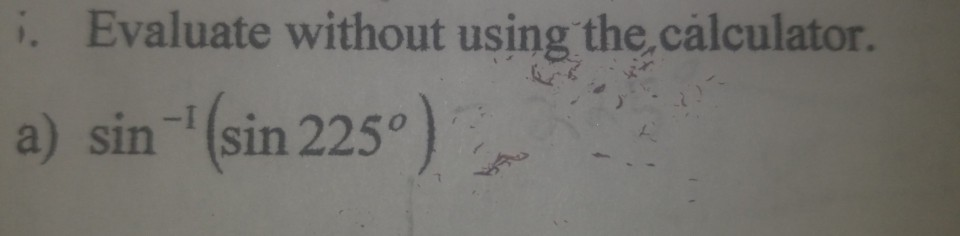 Solved Evaluate without using the calculator. a) sin "(sin | Chegg.com