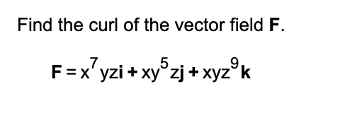 Solved Find the curl of the vector field F. | Chegg.com