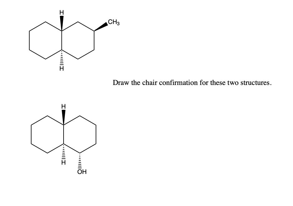 Solved Draw the chair conformation for these two structures. | Chegg.com
