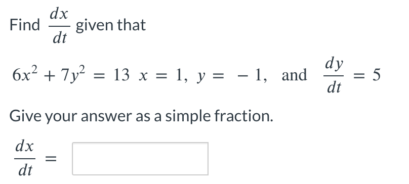 Solved Find dtdx given that 6x2+7y2=13x=1,y=−1, and dtdy=5 | Chegg.com
