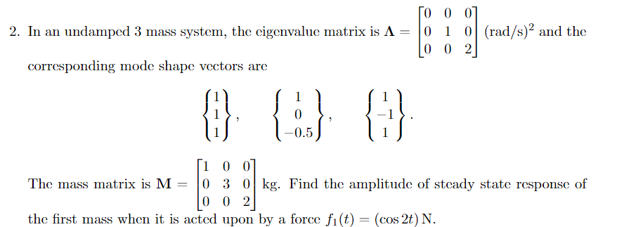 Solved In an undamped 3 mass system, the eigenvalue matrix | Chegg.com