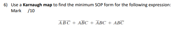 Solved 6) Use a Karnaugh map to find the minimum SOP form | Chegg.com