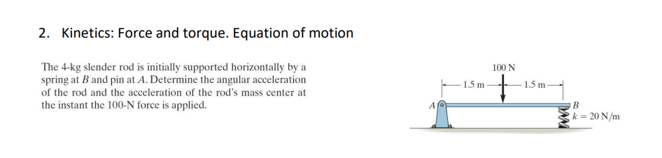 Solved Kinetics: Force and torque. Equation of motionThe | Chegg.com