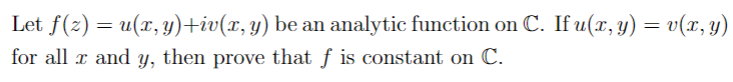 Solved Let f(z)=u(x,y)+iv(x,y) be an analytic function on C. | Chegg.com