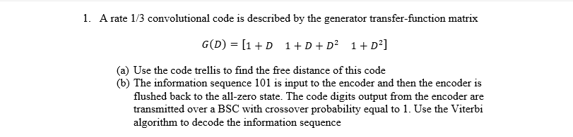 Solved 1. A rate 1/3 convolutional code is described by the | Chegg.com