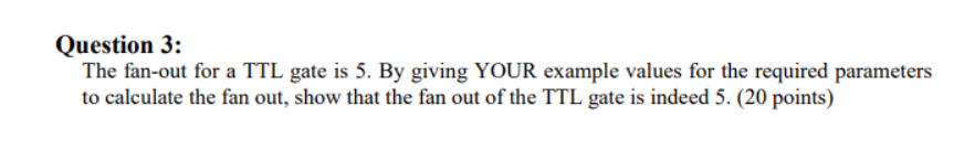 Solved Question 3: The fan-out for a TTL gate is 5. By | Chegg.com
