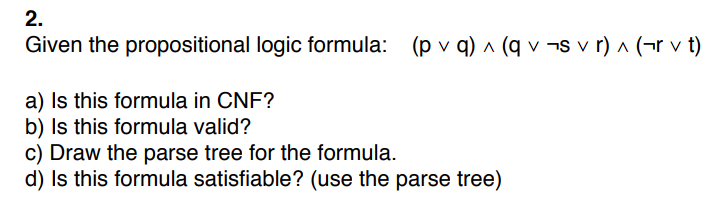 Solved Given the propositional logic formula:a) ﻿Is this | Chegg.com