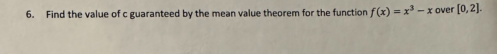 Solved 6. Find the value of c guaranteed by the mean value | Chegg.com