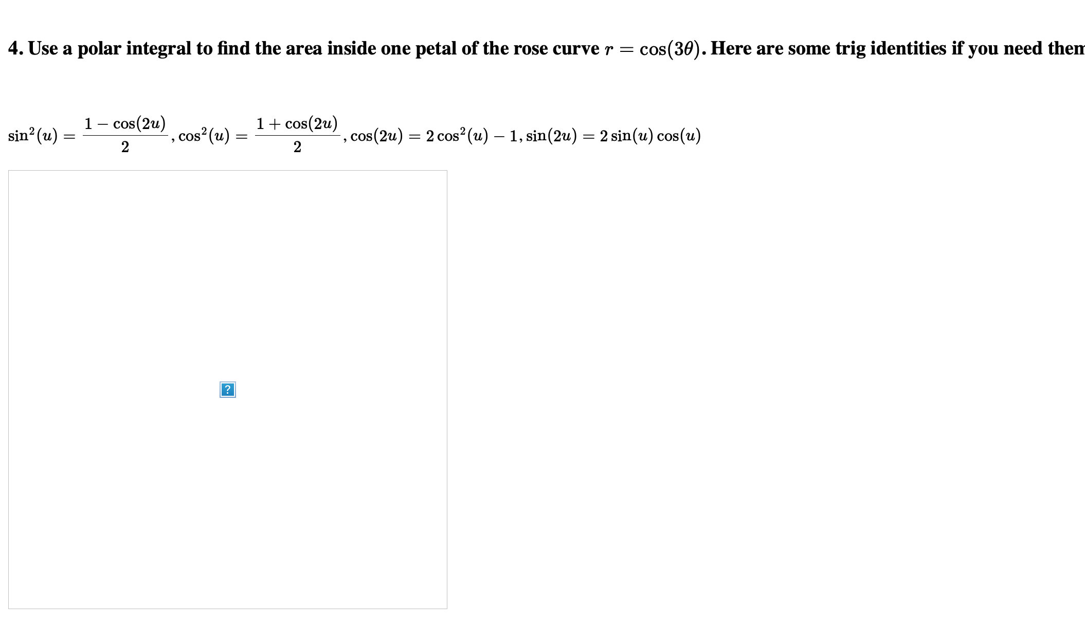 Solved 4. Use a polar integral to find the area inside one | Chegg.com