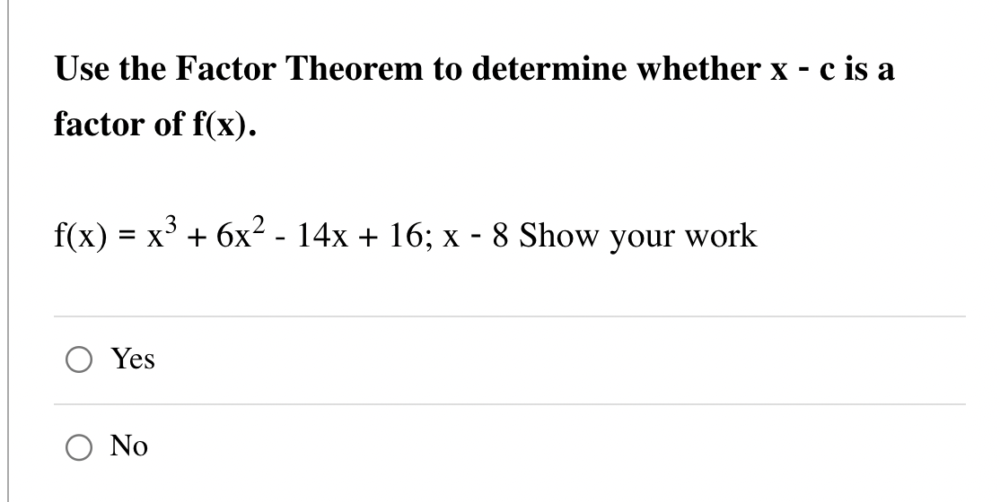 Solved Use the Factor Theorem to determine whether x−c is a | Chegg.com