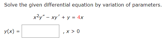 Solved Solve the given differential equation by variation of | Chegg.com
