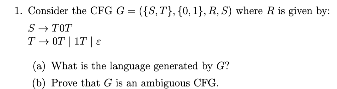 Solved 1. Consider the CFG G=({S,T},{0,1},R,S) where R is | Chegg.com