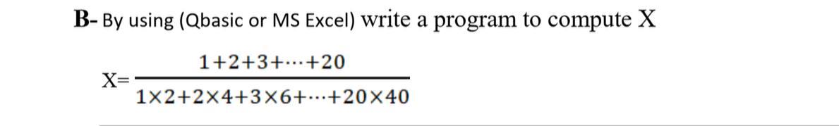 Solved B- 3- By using (Qbasic or MS Excel) write a program | Chegg.com
