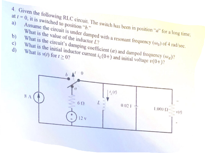 Solved 4. Given the following RLC circuit. The switch has | Chegg.com