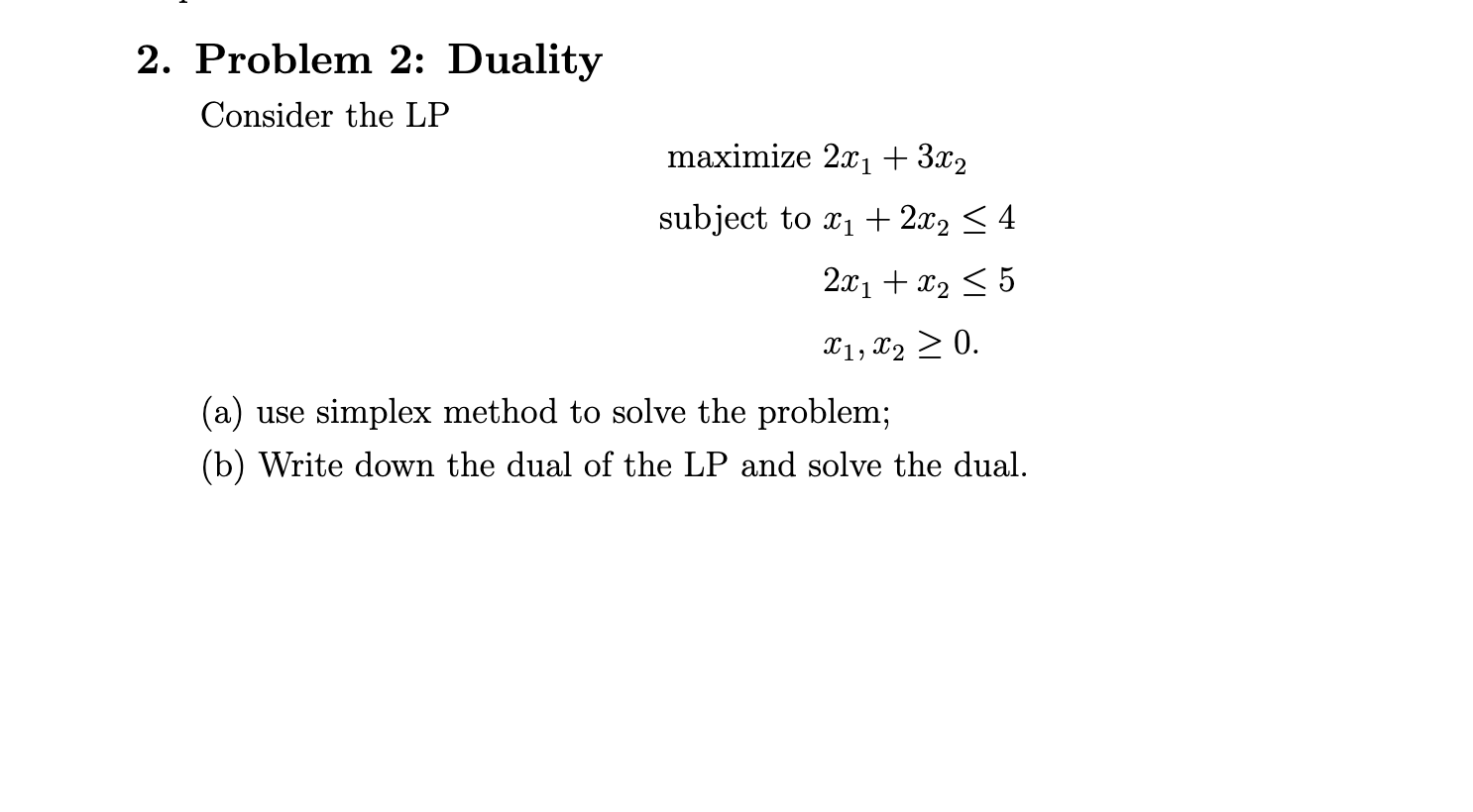 Solved Problem 2: DualityConsider the LPmaξmize2x1+3x2 | Chegg.com Solved Problem 2: DualityConsider the LPmaξmize2x1+3x2 | Chegg.com