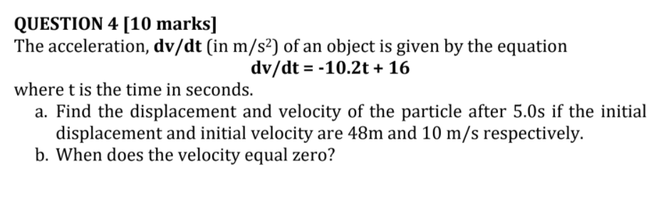 Solved QUESTION 4 [10 marks] The acceleration, dv/dt (in | Chegg.com