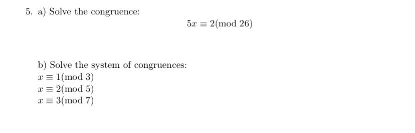 Solved 5 A Solve The Congruence 5x 2 Mod 26 B Solve