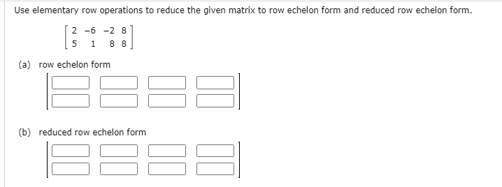 Solved Use elementary row operations to reduce the given | Chegg.com