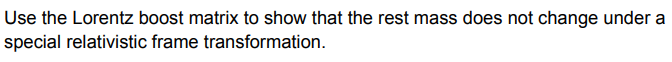 Solved Use the Lorentz boost matrix to show that the rest | Chegg.com