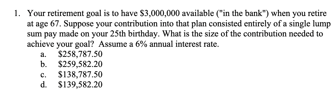 Solved 1. Your retirement goal is to have $3,000,000 | Chegg.com
