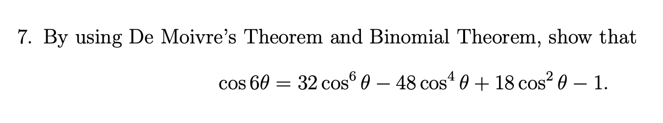 Solved 7. By using De Moivre's Theorem and Binomial Theorem, | Chegg.com