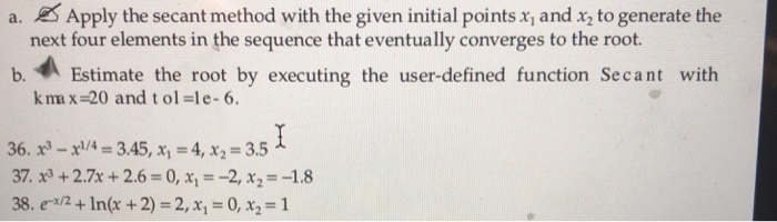 Solved a. S Apply the secant method with the given initial | Chegg.com