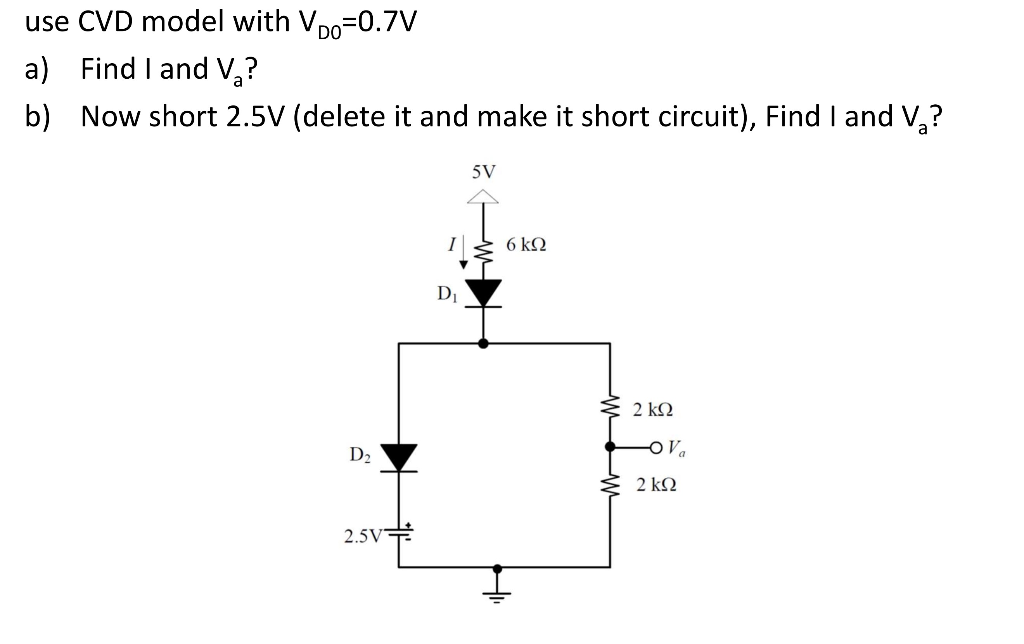 Solved use CVD model with Vpo=0.7V a) Find I and V.? b) Now | Chegg.com
