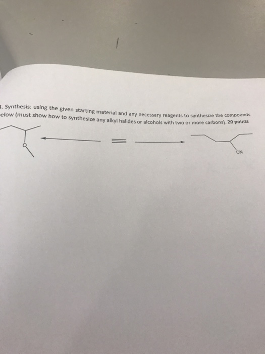 Solved Synthesis: using the given starting material and any | Chegg.com