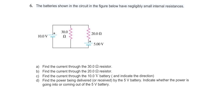 Solved 6. The batteries shown in the circuit in the figure | Chegg.com
