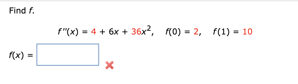 Solved Find f. f′′(x)=4+6x+36x2,f(0)=2,f(1)=10 f(x)= | Chegg.com