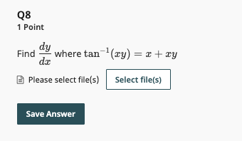 Solved Q8 1 Point Find dxdy where tan−1(xy)=x+xy G Please | Chegg.com