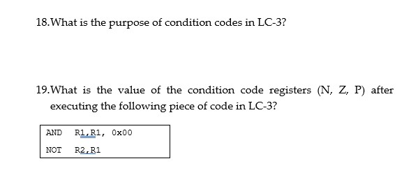 Solved 18.What is the purpose of condition codes in LC-3? | Chegg.com