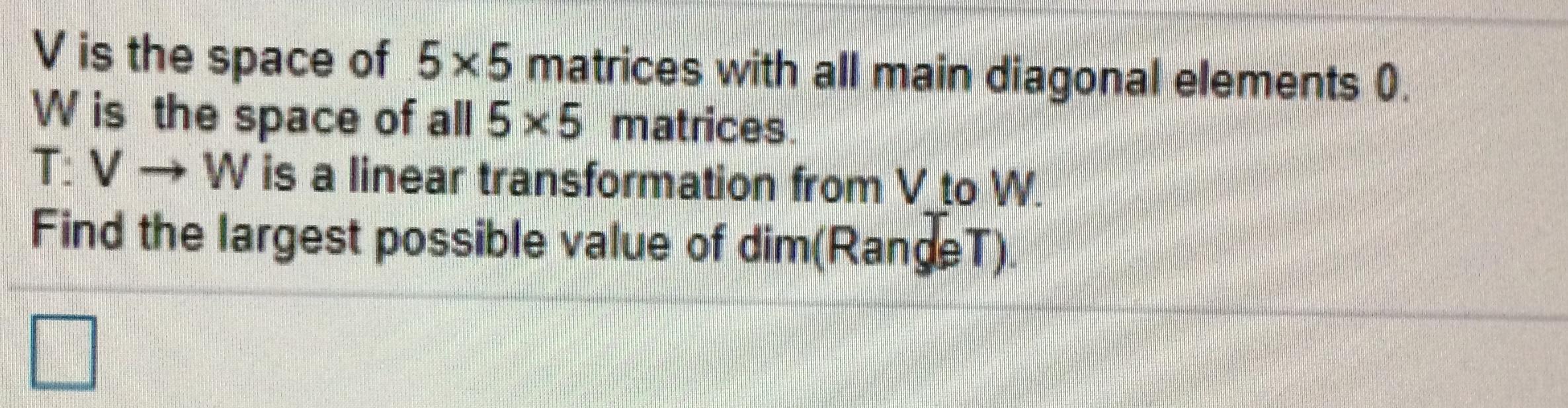 Solved V is the space of 5x5 matrices with all main diagonal | Chegg.com