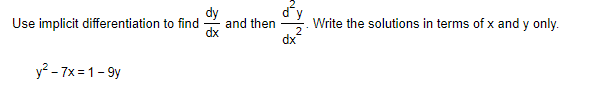 [Solved]: Use implicit differentiation to find (dy)/(dx) and