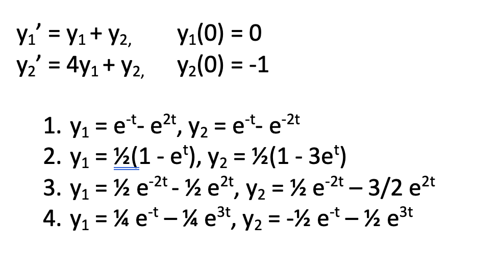 Solved y1′=y1+y2,y2′=4y1+y2,y1(0)=0y2(0)=−1 1. | Chegg.com
