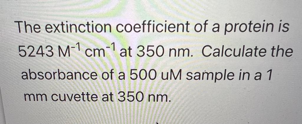 Solved The extinction coefficient of a protein is 5243M−1 | Chegg.com