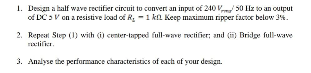 Solved 1. Design a half wave rectifier circuit to convert an | Chegg.com