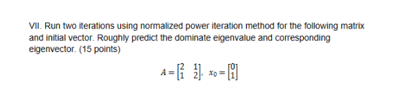 Solved VII. Run two iterations using normalized power | Chegg.com