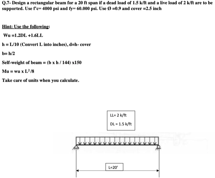 Solved Q.7- Design a rectangular beam for a 20ft span if a | Chegg.com