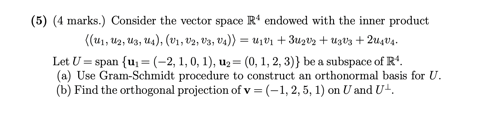 Solved 5) (4 marks.) Consider the vector space R4 endowed | Chegg.com