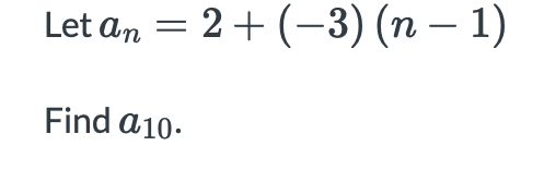 Solved Let an=2+(−3)(n−1) Find a10. | Chegg.com