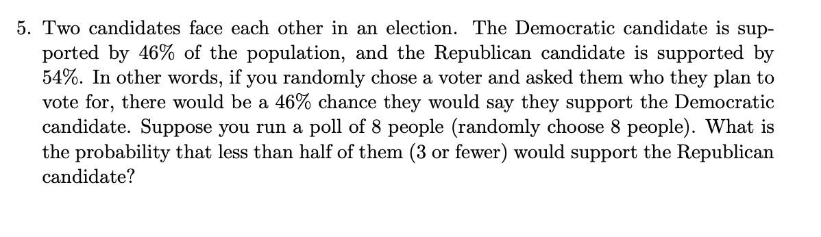 Solved 5 Two Candidates Face Each Other In An Election The Chegg