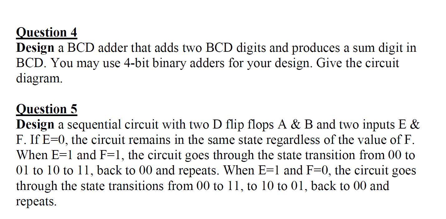 Solved Question 4 Design a BCD adder that adds two BCD | Chegg.com