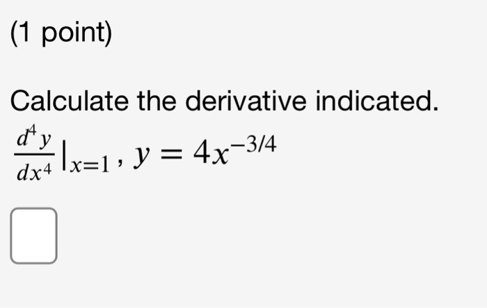 Solved (1 point) Calculate the derivative indicated. 3/4 | Chegg.com