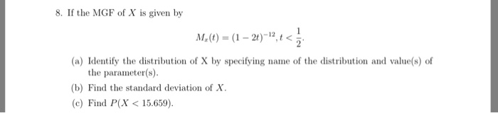 Solved If the MGF of X is given by M_x(t) = (1-2t)^-12, t