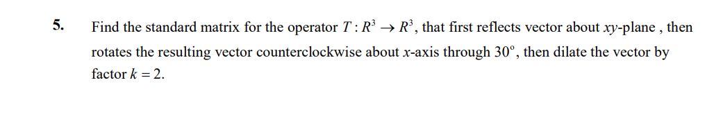 Solved Find the standard matrix for the operator T:R3→R3, | Chegg.com
