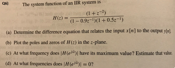 Solved Q6) The system function of an IIR system is (1 + z-2) | Chegg.com